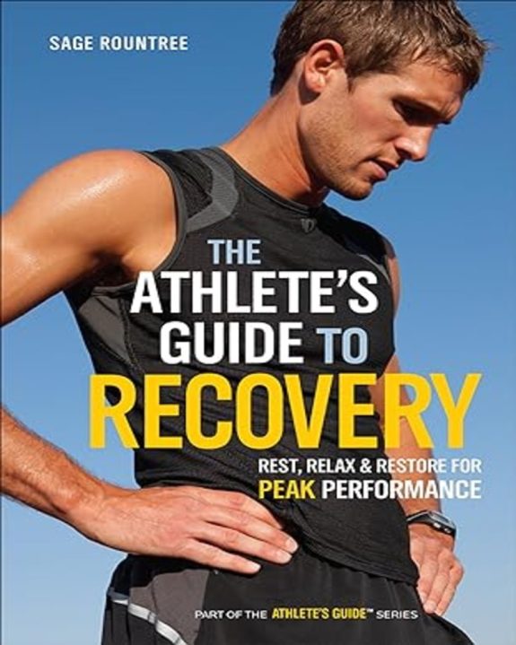 The Athlete’s Guide to Recovery: Rest, Relax, and Restore for Peak ...